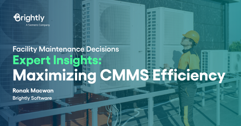 Facility Maintenance Decisions: How to Effectively Use Your CMMS | Brightly